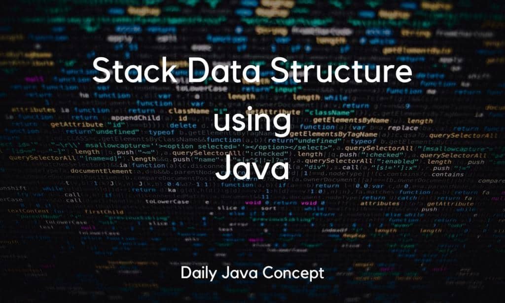 Stack Data Structure In Java Daily Java Concept